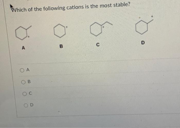 Solved Which of the following cations is the most stable? D | Chegg.com