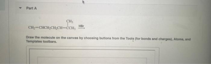 Solved Part A CH; HBr CH=CHCH-CH-CH=CCH, Draw the molecule | Chegg.com