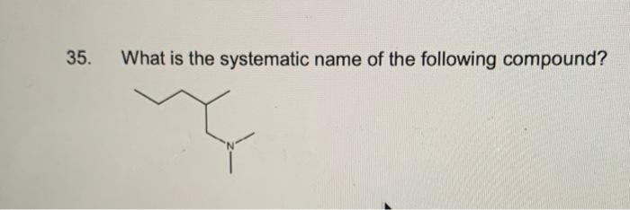 Solved 40. What is the systematic name of the following | Chegg.com