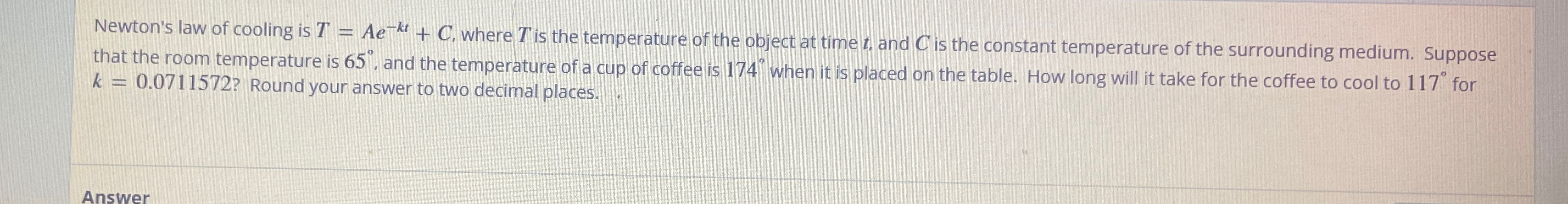 Solved Newton's law of cooling is T=Ae-kt+C, ﻿where T ﻿is | Chegg.com