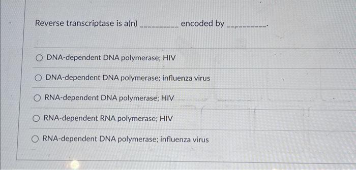 Solved Reverse transcriptase is a(n) encoded by | Chegg.com
