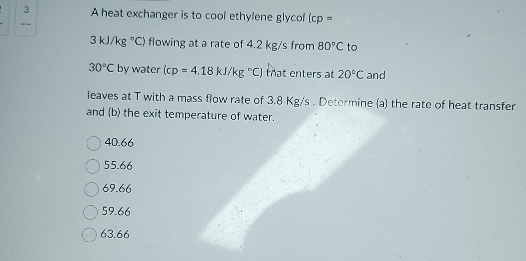 Solved A heat exchanger is to cool ethylene glycol (cp= 3 | Chegg.com