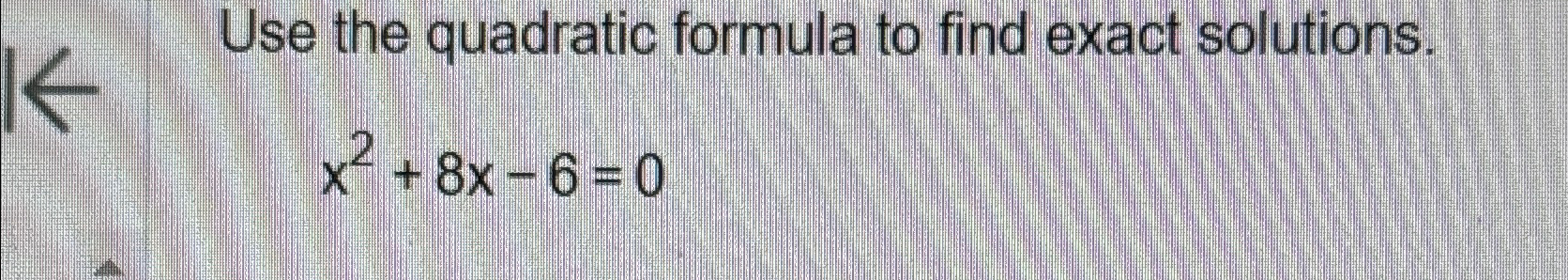 Solved Use the quadratic formula to find exact | Chegg.com