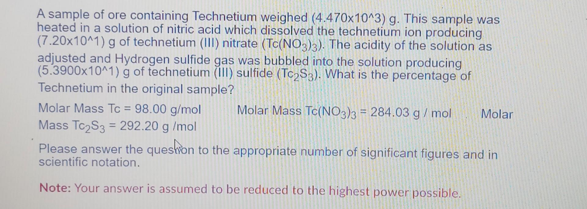 Solved A sample of ore containing Technetium weighed | Chegg.com