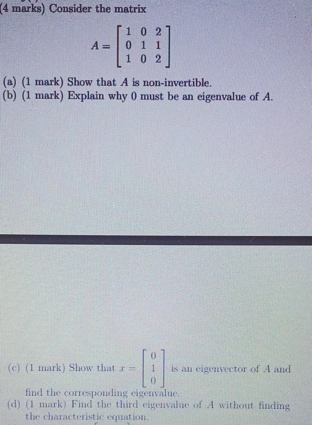 Solved (4 marks) Consider the matrix 1 0 2 0 1 1 (a) (1 | Chegg.com