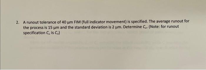 Solved 2. A runout tolerance of 40μmFIM (full indicator | Chegg.com
