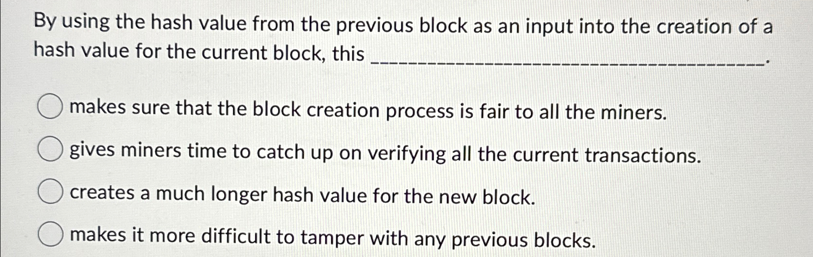 By using the hash value from the previous block as an | Chegg.com