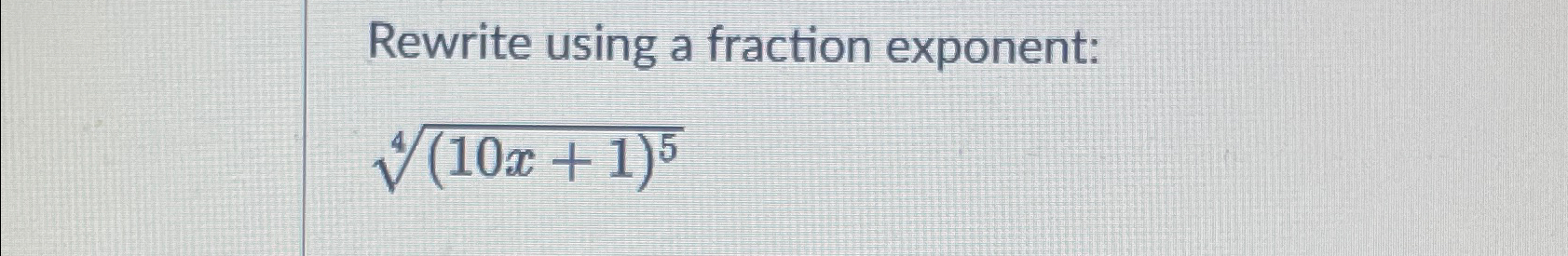 Solved Rewrite using a fraction exponent:(10x+1)54 | Chegg.com