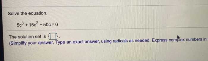 Solved Solve the equation. 5c3 + 15c2 - 50c = 0 The solution | Chegg.com