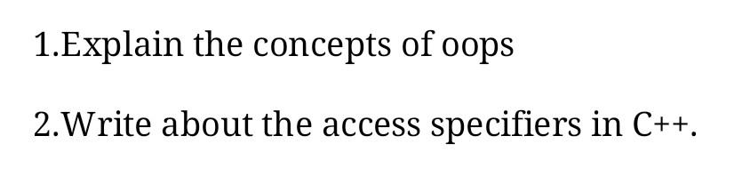 Solved 1.Explain the concepts of oops 2.Write about the | Chegg.com