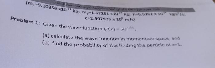 Solved Problem 1: Given the wave function ψ(x)=Ae−w/4, (a) | Chegg.com