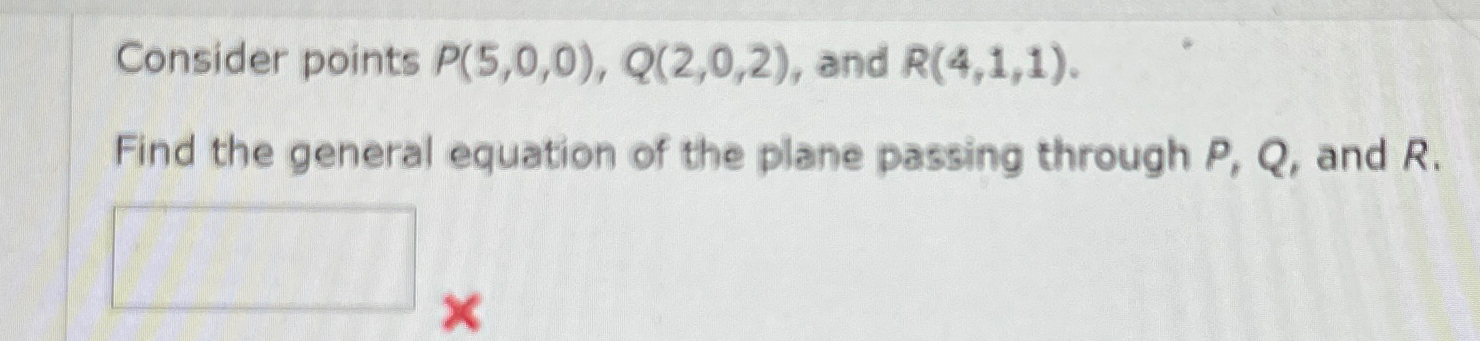 Solved Consider points P(5,0,0),Q(2,0,2), ﻿and R(4,1,1).Find | Chegg.com