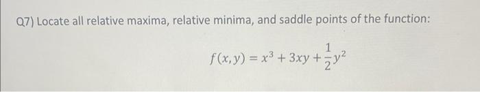 Solved Q7) Locate all relative maxima, relative minima, and | Chegg.com