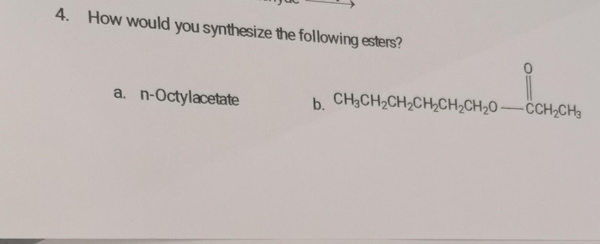 Solved 4. How would you synthesize the following esters? a. | Chegg.com