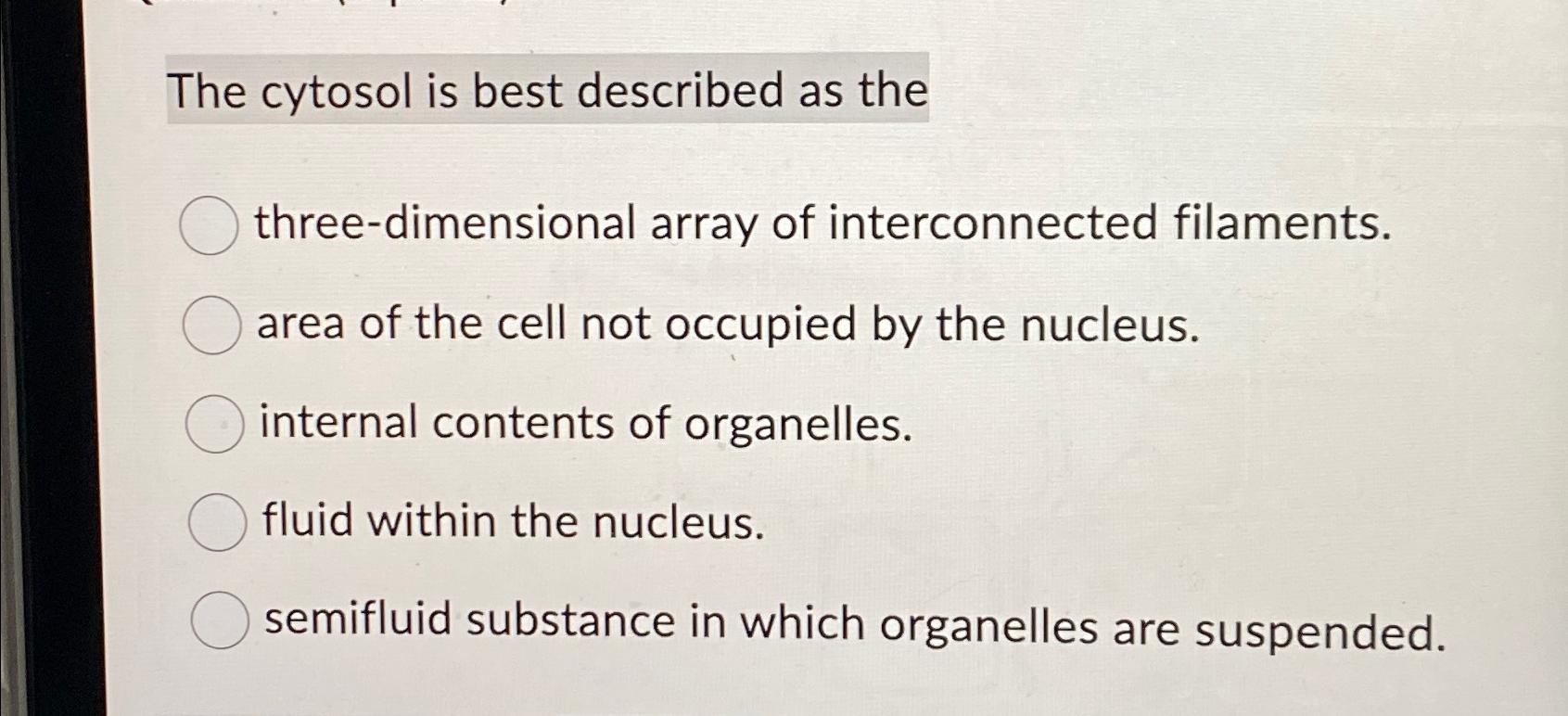 Solved The cytosol is best described as thethree-dimensional | Chegg.com