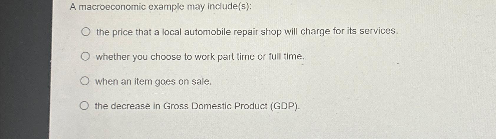 Solved A macroeconomic example may include(s):the price that | Chegg.com