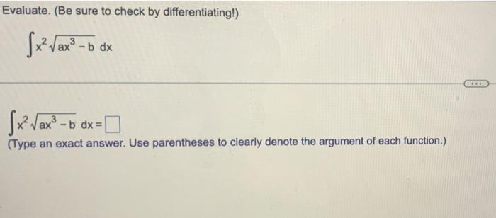 Solved Evaluate. (Be sure to check by differentiating!) | Chegg.com