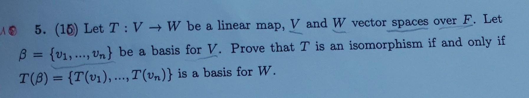 Solved 5. (15) Let T:V→W be a linear map, V and W vector | Chegg.com