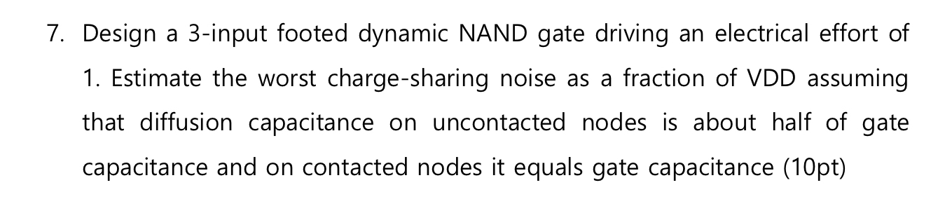 Solved Design a 3-input footed dynamic NAND gate driving an | Chegg.com