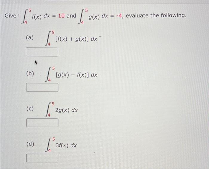 Solved ∫45f(x)dx=10 and ∫45g(x)dx=−4, evaluate the following | Chegg.com