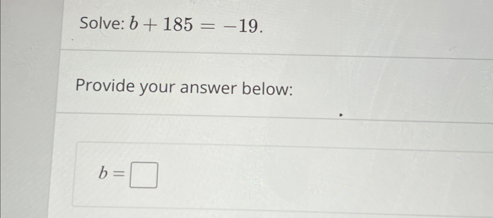 Solved Solve: b+185=-19.Provide your answer below:b= | Chegg.com Solved Solve: b+185=-19.Provide your answer below:b= | Chegg.com