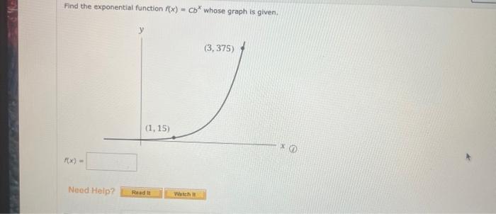 Solved Find the exponential function f(x)=Cbx whose graph is | Chegg.com
