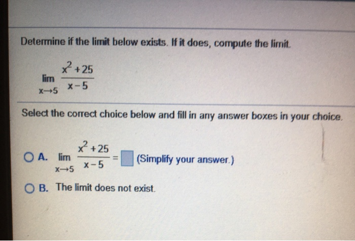 Solved Determine if the limit below exists. If it does, | Chegg.com