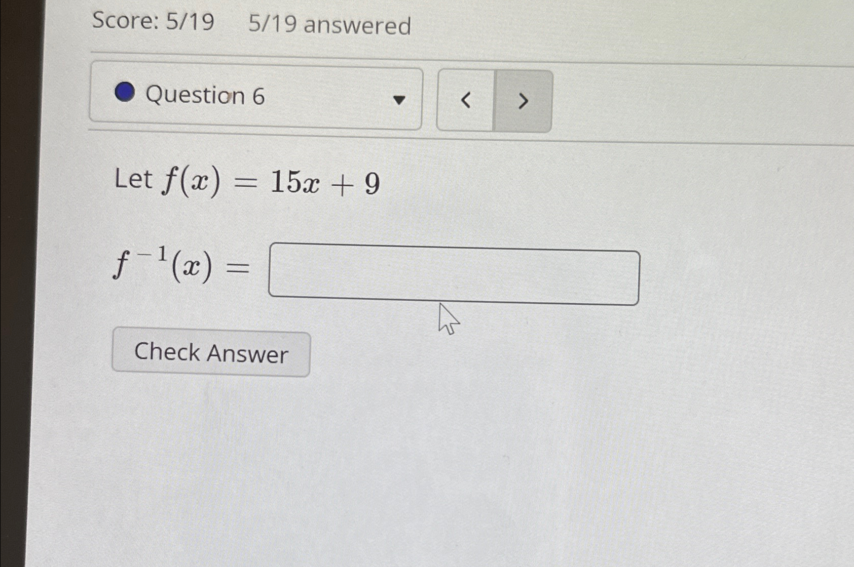 Solved Score: 5/195/19 ﻿answeredLet f(x)=15x+9f-1(x)= | Chegg.com