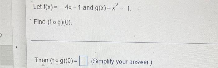 Solved Let f(x) = - 4x - 1 and g(x) = x2 - 1 . - Find | Chegg.com
