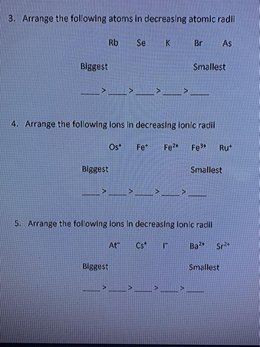 Solved 3. Arrange the following atoms in decreasing atomic | Chegg.com