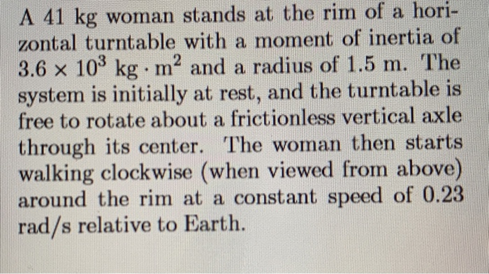 Solved A 41 kg woman stands at the rim of a hori- zontal | Chegg.com