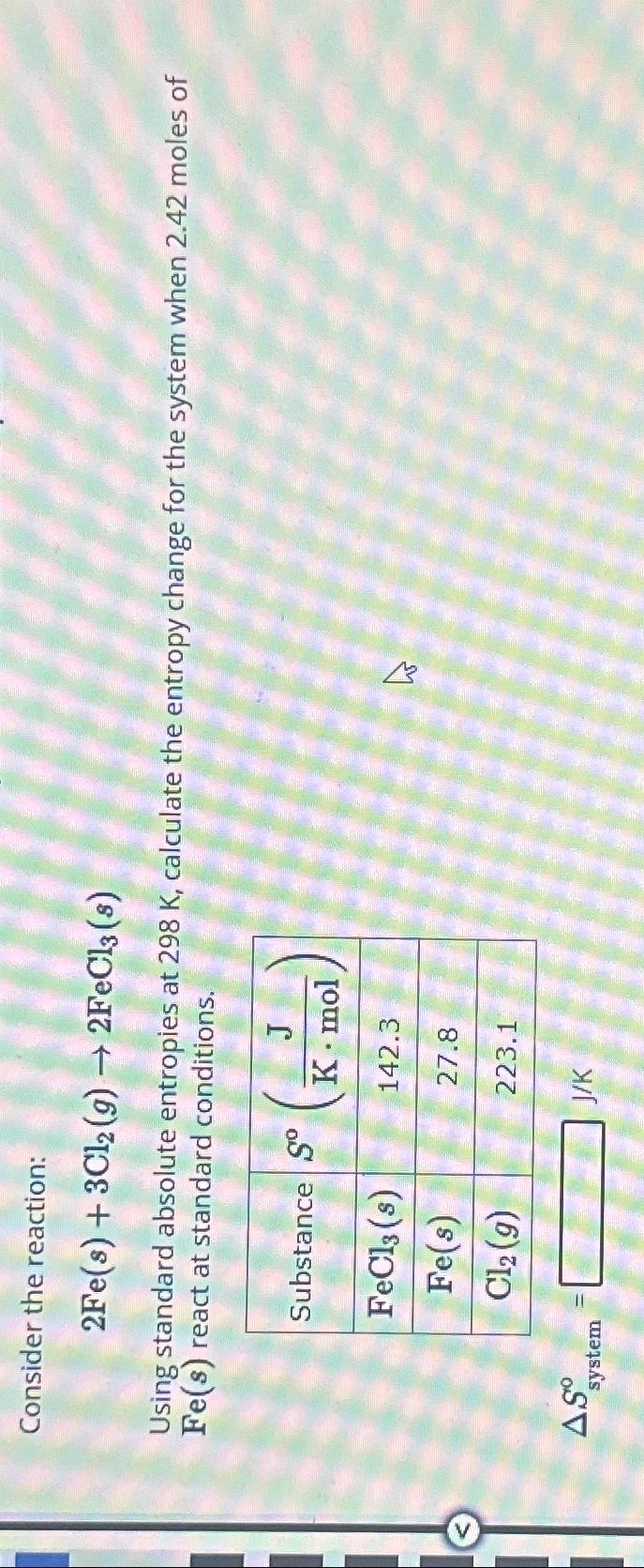 Solved Consider The Reaction 2fe S 3cl2 G →2fecl3 S Using