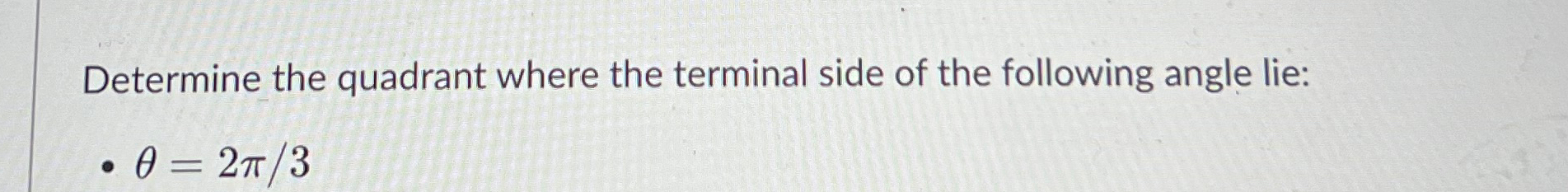 Solved Determine the quadrant where the terminal side of the | Chegg.com