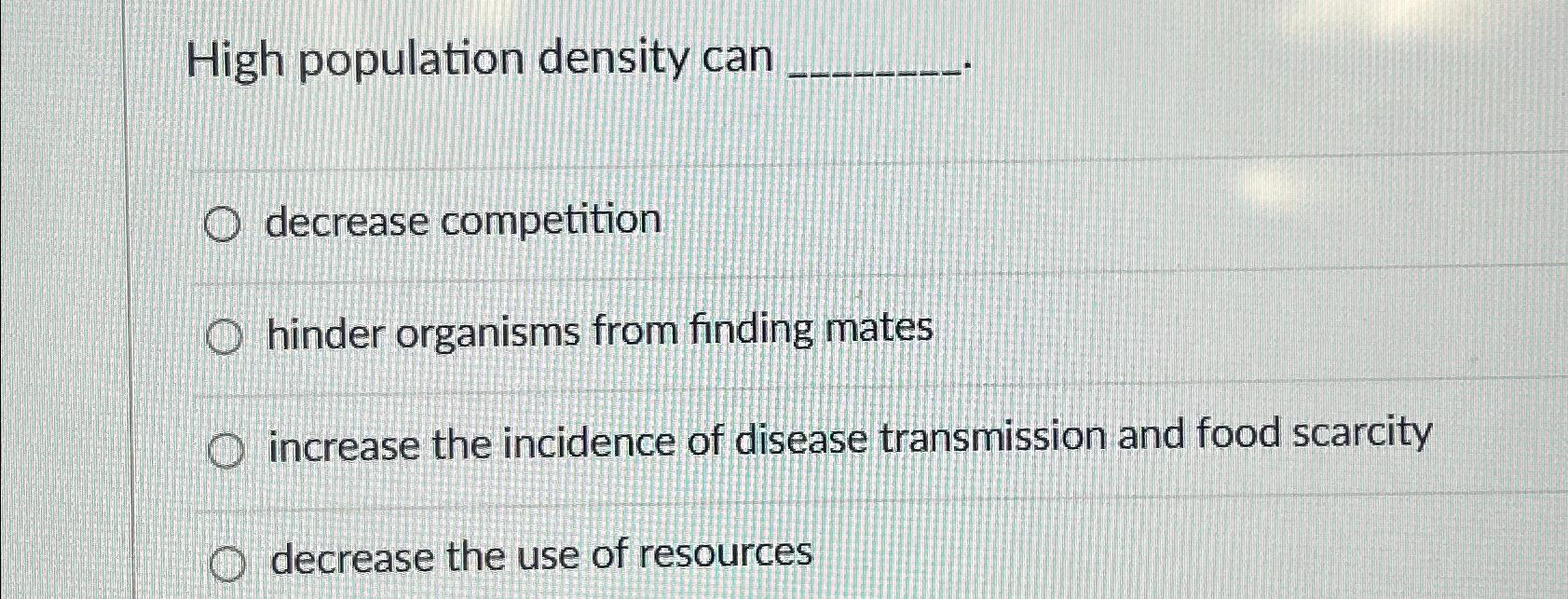Solved High population density candecrease competitionhinder | Chegg.com