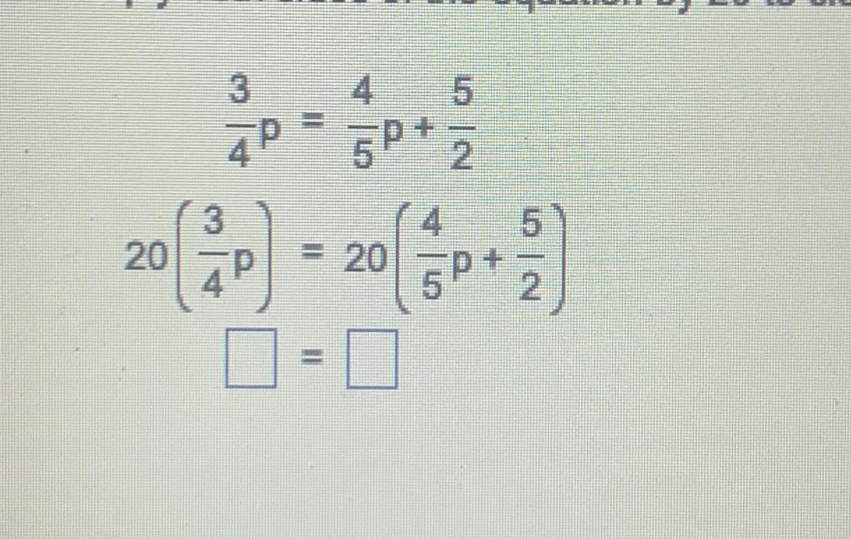 Solved 34p=45p+5220(34p)=20(45p+52)= | Chegg.com