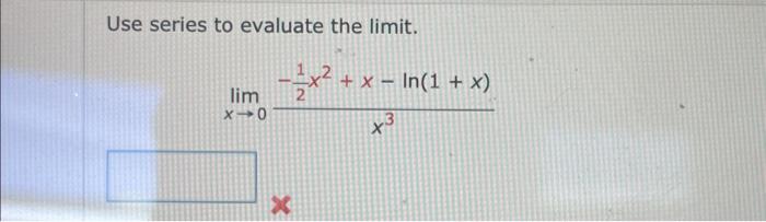 Solved Use series to evaluate the limit. | Chegg.com