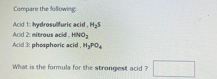 Solved Compare the following: Acid 1: hydrosulfuric acid, H2 | Chegg.com