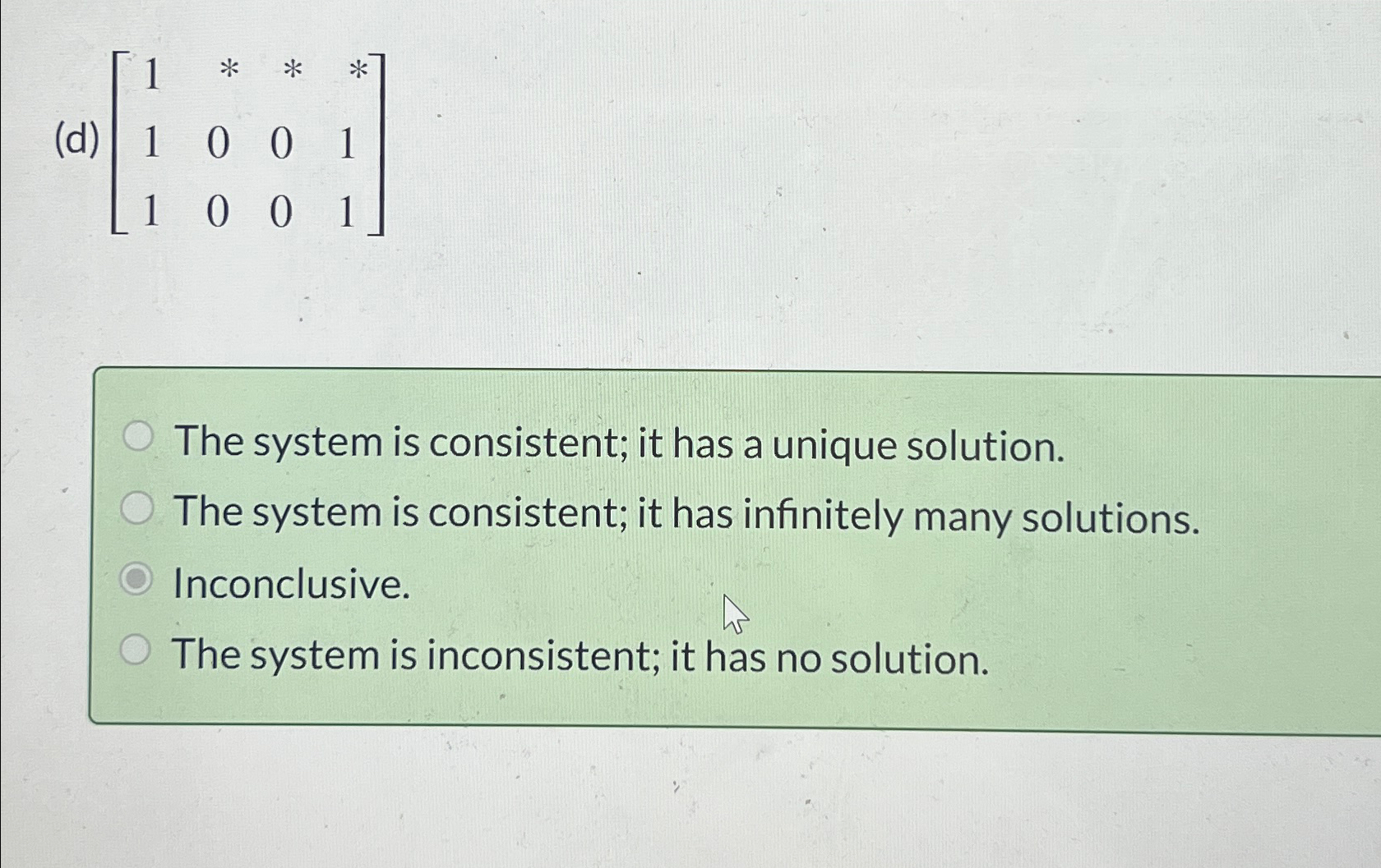 Solved (d) [1******10011001]The system is consistent; it has | Chegg.com