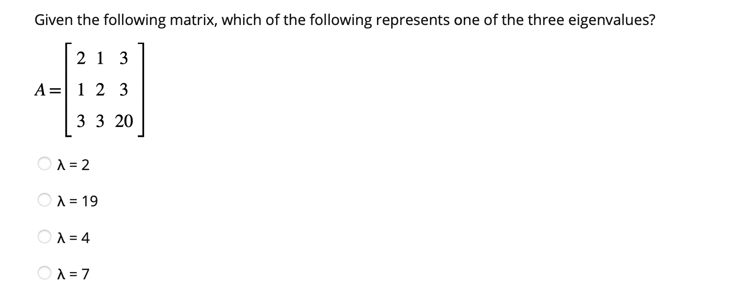 Solved Given the following matrix, which of the following | Chegg.com Solved Given the following matrix, which of the following | Chegg.com