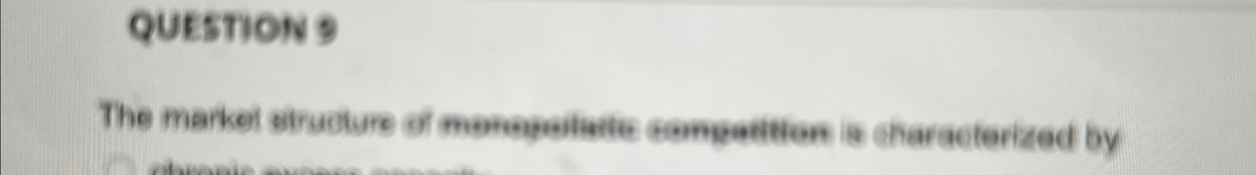 Solved QUESTION 9The market structure of Monopolistic | Chegg.com