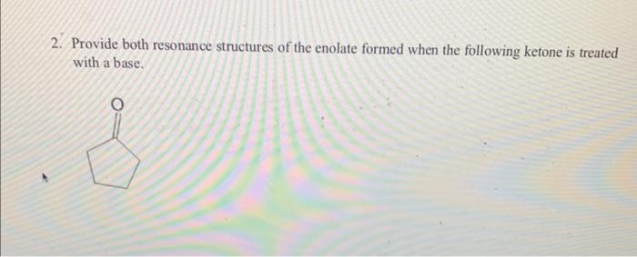 Solved Provide both resonance structures of the enolate | Chegg.com