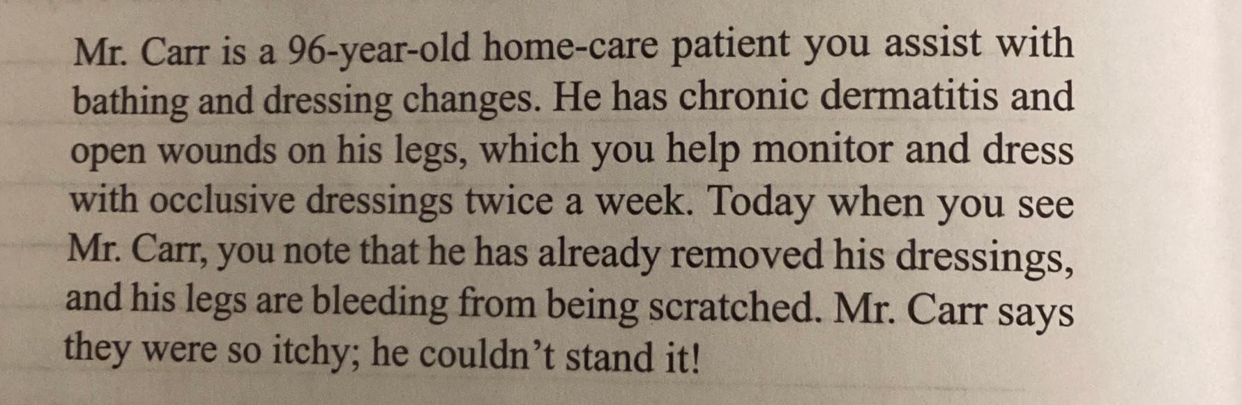 Solved Mr. ﻿Carr is a 96-year-old home-care patient you | Chegg.com
