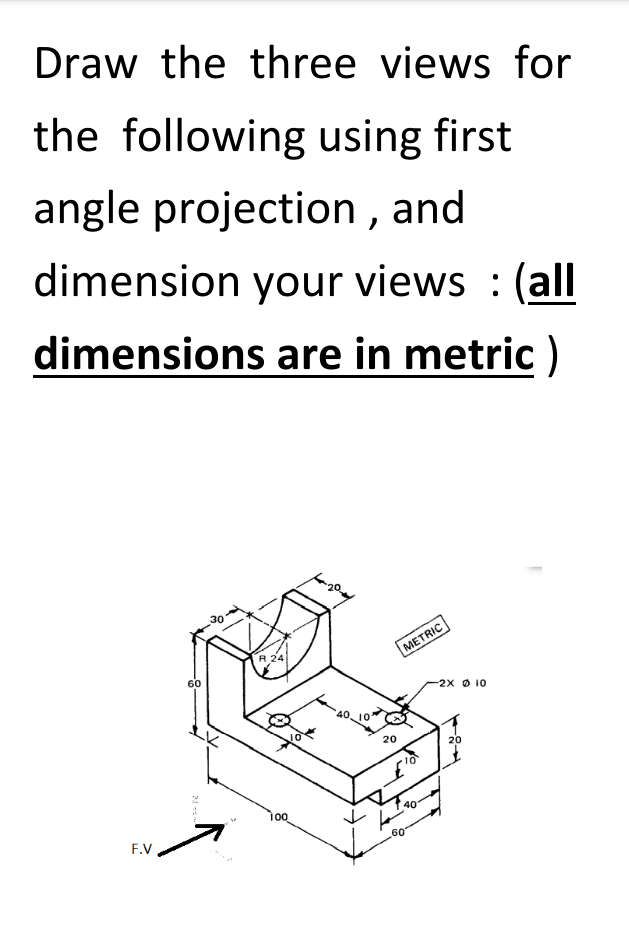Solved Draw the three views for the following using first | Chegg.com