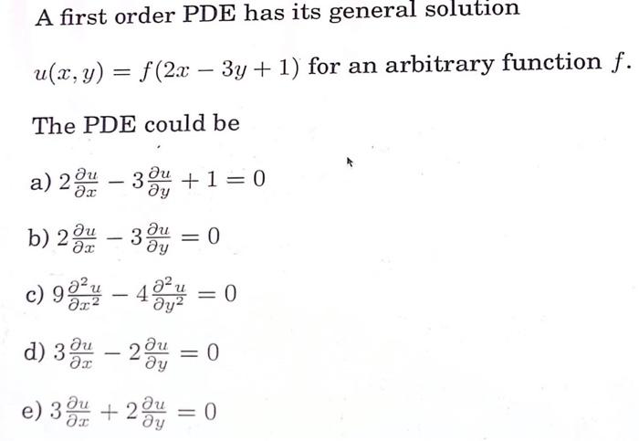 Solved A first order PDE has its general solution и(x, y) = | Chegg.com