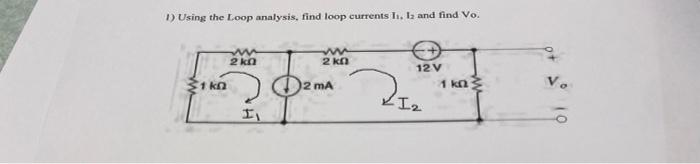 Solved 1 Using The Loop Analysis Find Loop Currents H1i2