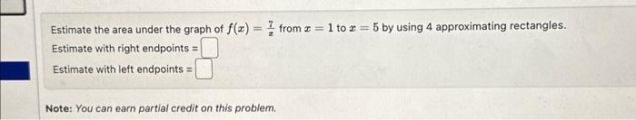 Solved Estimate the area under the graph of f(x)=x7 from x=1 | Chegg.com