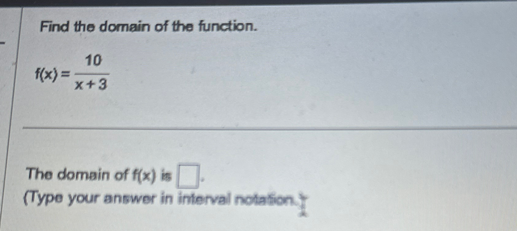 Solved Find the domain of the function.f(x)=10x+3The domain | Chegg.com
