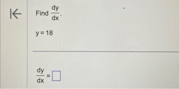 Solved Find dxdy y=18 dxdy= | Chegg.com