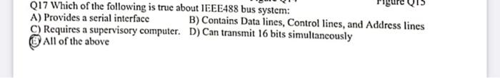 Solved Q17 Which of the following is true about IEEE488 bus | Chegg.com
