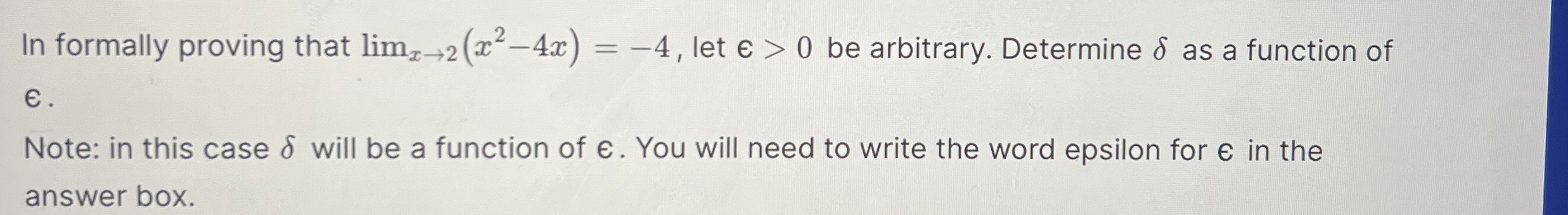 Solved In formally proving that limx→2(x2-4x)=-4, ﻿let | Chegg.com